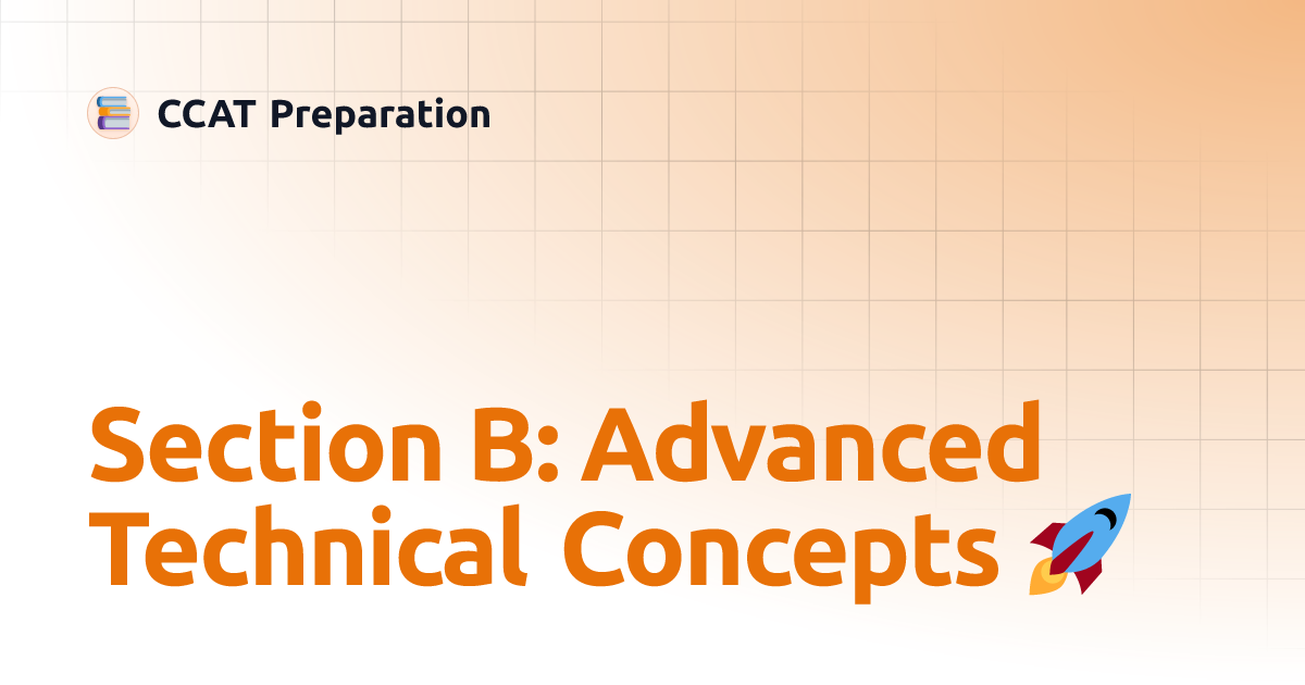Section B: Advanced Technical Concepts 🚀 | CCAT Preparation